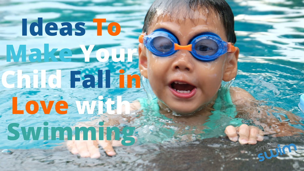 Ideas To Make Your Child Fall in Love with Swimming | Blog | Simply ...