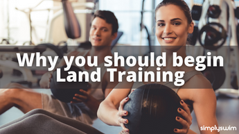 Why you should begin Land Training! | Simply Swim | Simply Swim UK