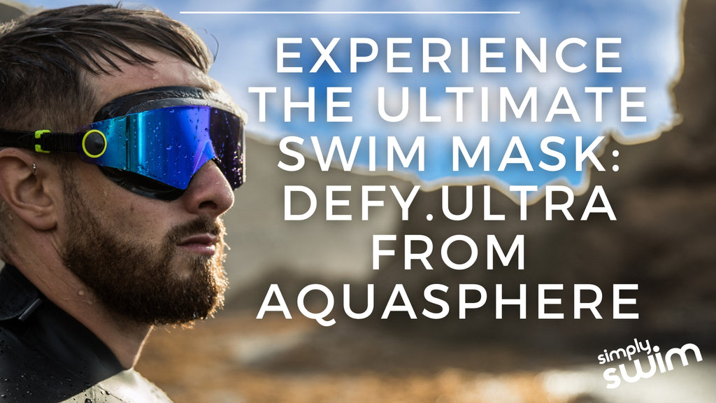 Experience The Ultimate Swim Mask: Defy.Ultra from Aquasphere | Simply ...