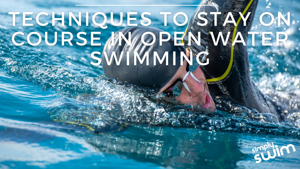 Techniques to Stay on Course in Open Water Swimming | Simply Swim UK
