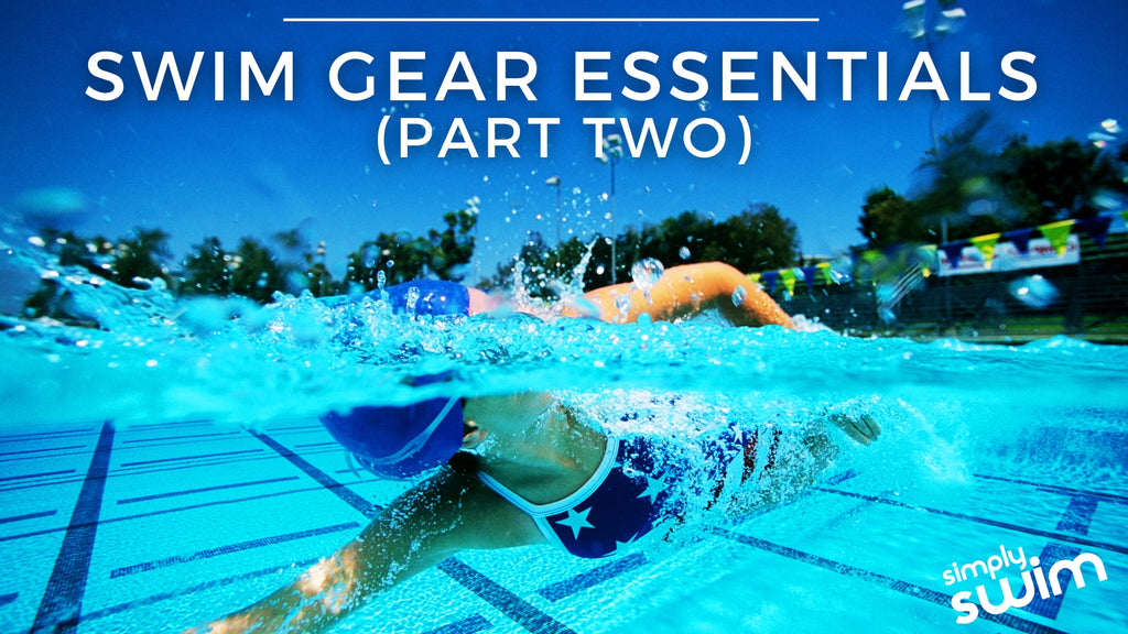 Swim Gear Essentials Part Two | Simply Swim UK