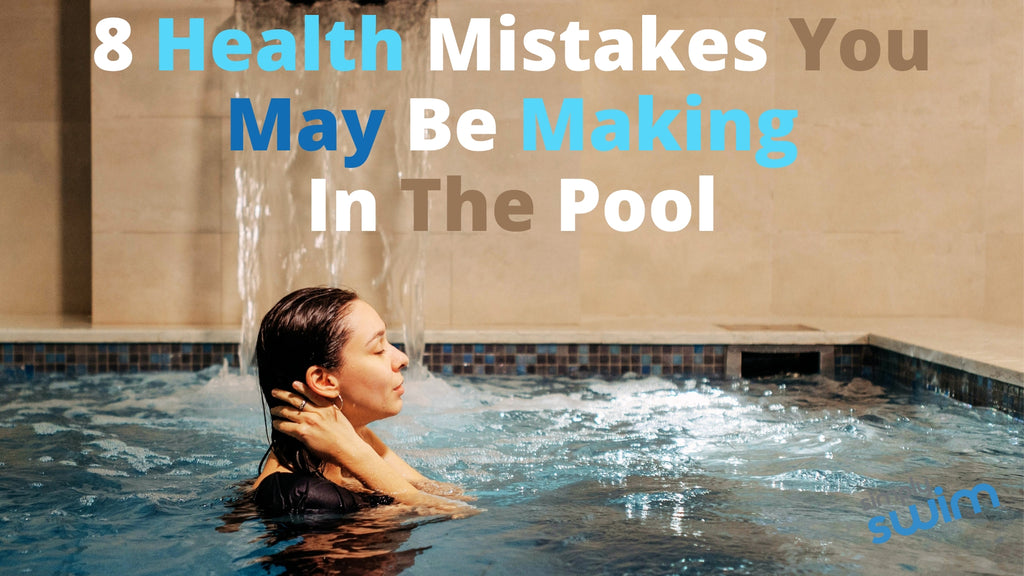 8 Health Mistakes You May Be Making In The Pool | Blog | Simply Swim ...